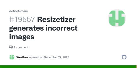 Resizetizer Generates Incorrect Images · Issue 19557 · Dotnetmaui · Github