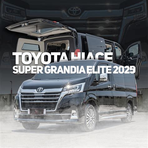 Toyota Hiace Super Grandia 2025
