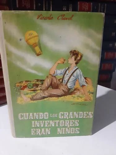 Cuando Los Grandes Inventores Eran Niños Vicente Clavel Meses Sin Interés