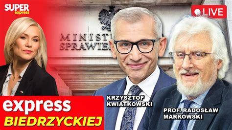 🔴 Express Biedrzyckiej Krzysztof Kwiatkowski Prof RadosŁaw Markowski Na Żywo Youtube
