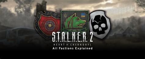 All Stalker 2 Factions A Complete Guide Driffle