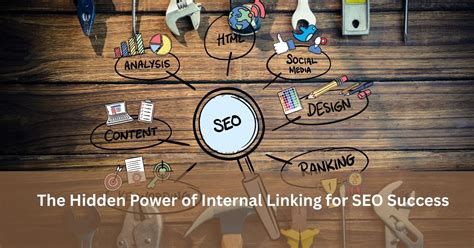 Know The Hidden Power Of Internal Linking For Seo Success