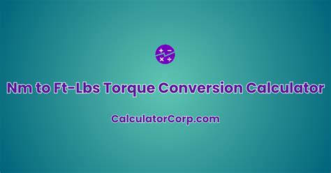 Nm To Ft Lbs Torque Conversion Calculator