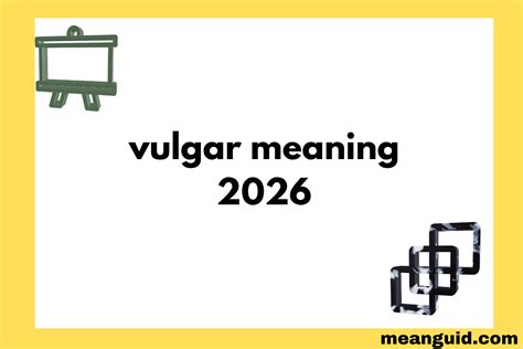 Vulgar Meaning What It Really Means Origins Usage 2026