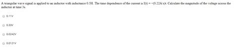 Solved A Triangular Wave Signal Is Applied To An Inductor