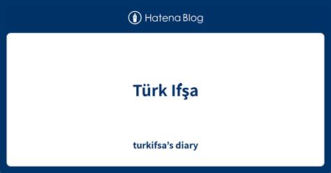 Türk İfşa Turkifsas Diary