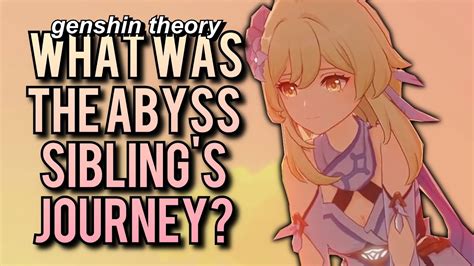 What Was The Abyss Siblings Journey [genshin Impact Theory] Genshin Impact Videos