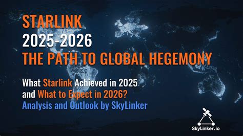 Starlink 20252026 The Path To Global Hegemony