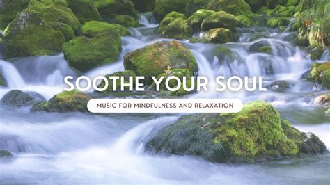 Soothe Your Soul Meditation Music For Mindfulness And Relaxation Youtube
