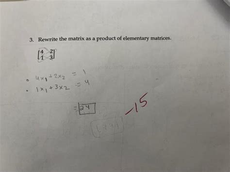 Solved 3 Rewrite The Matrix As A Product Of Elementary