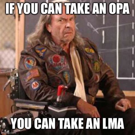 If You Can Take An Opa You Can Take An Lma Rems