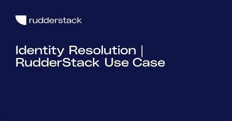 identity resolution rudderstack use case
