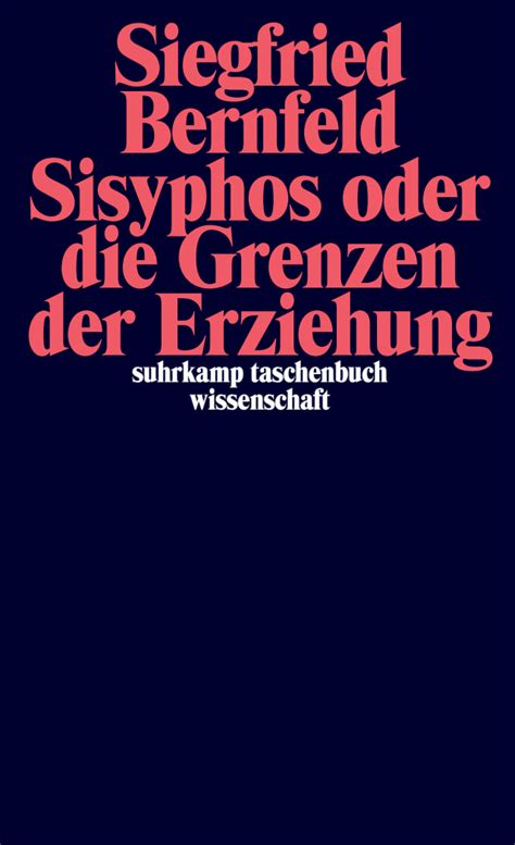 Sisyphos Oder Die Grenzen Der Erziehung Buch Von Siegfried Bernfeld Suhrkamp Verlag