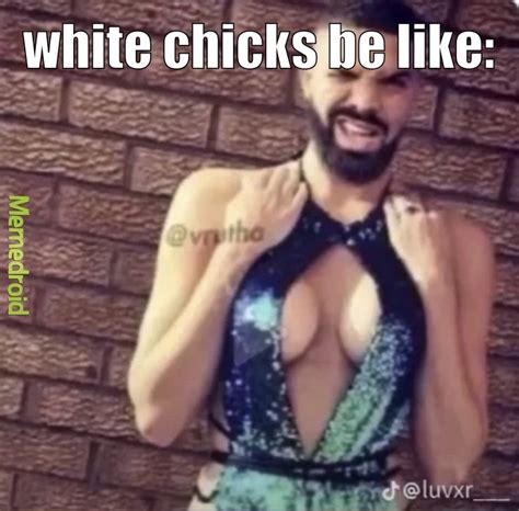 Chicks Be Like Meme