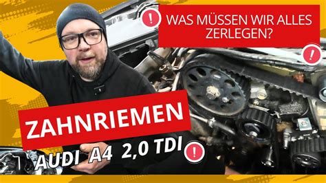 Audi A4 20 Tdi Zahnriemenwechsel Was Müssen Wir Alles Zerlegen Youtube