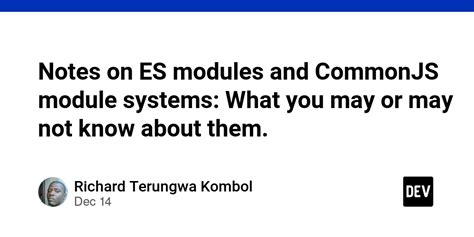 Notes On Es Modules And Commonjs Module Systems What You May Or May