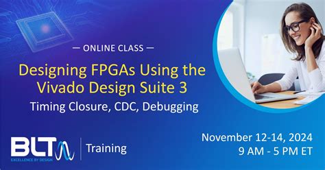 Designing Fpgas Using The Vivado Design Suite 3 Blt The Fpga Experts