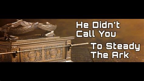 Rlc He Didnt Call You To Steady The Ark Youtube
