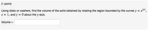 Solved (1 point) Using disks or washers, find the volume of | Chegg.com