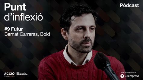 Punto De Inflexión 9 Futuro Con Bernat Carreras De Bold