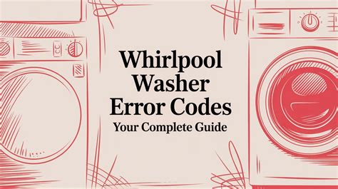 A Guide To Common Whirlpool Washer Error Codes And How To Fix Them