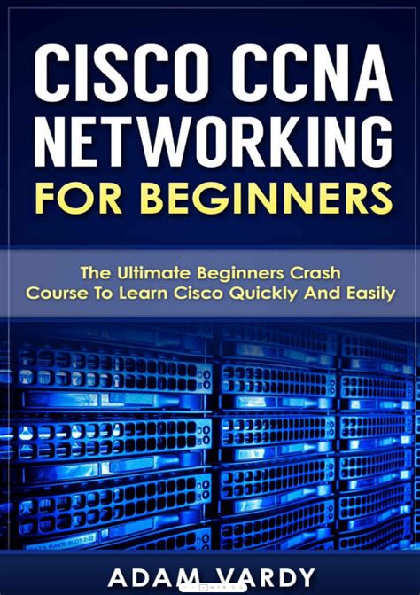 Cisco Ccna Networking For Beginners The Ultimate Beginners Crash Course