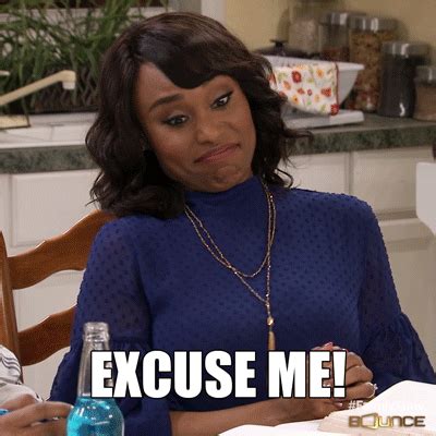 Excuse Me Reaction  By Bounce Find And Share On Giphy Things That