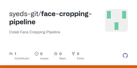GitHub Syeds Git Face Cropping Pipeline Colab Face Cropping Pipeline