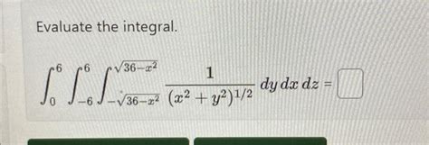 solved evaluate the integral [ int {0} {6}