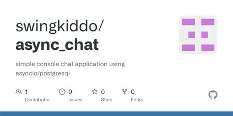 GitHub Swingkiddo Async Chat Simple Console Chat Application Using Asyncio Postgresql