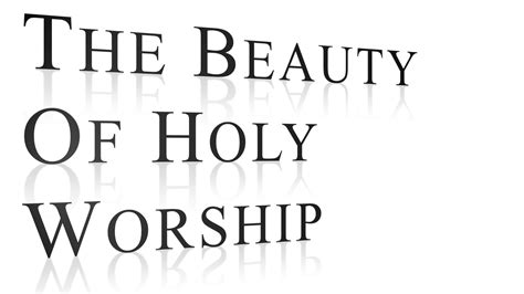The Beauty Of Holy Worship Hope Baptist Church