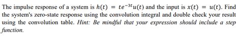 Solved The Impulse Response Of A System Is H T Te Tu T Chegg
