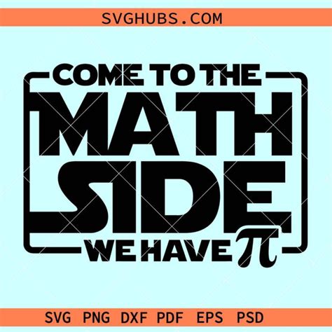 Come To The Math Side We Have Pi Svg Math Teacher Svg Pi Day Svg