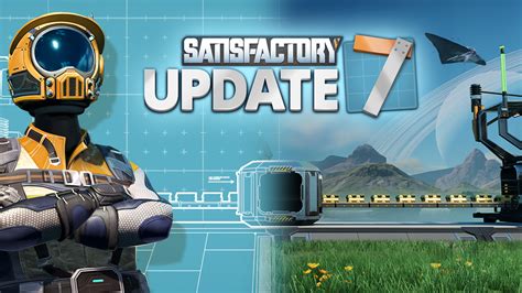 patch notes français satisfactory early access v0 7 0 8 build