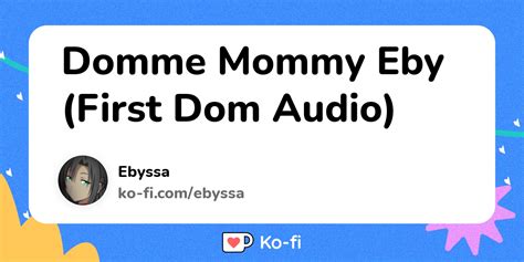 Domme Mommy Eby First Dom Audio Ko Fi ️ Where Creators Get Support