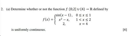 Solved Determine Whether Or Not The Function Is Uniformly Chegg