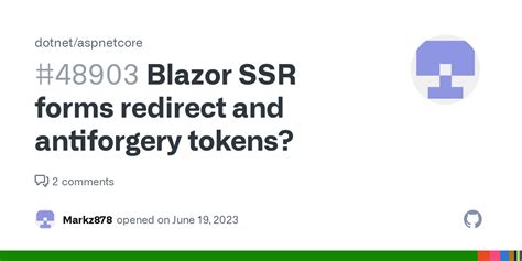 Blazor Ssr Forms Redirect And Antiforgery Tokens Issue Dotnet Aspnetcore Github