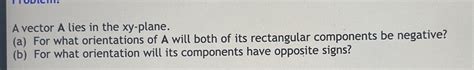 Solved A Vector A Lies In The Xy Plane A For What Chegg