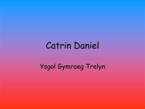 Ppt Catrin Daniel Powerpoint Presentation Free Download Id 3510865