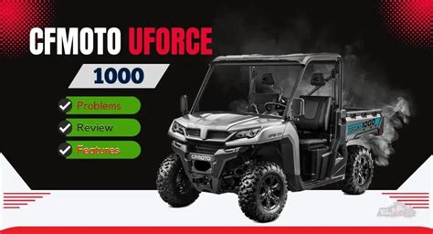CFMOTO UFORCE 1000 Problems And A Review Of Its Features