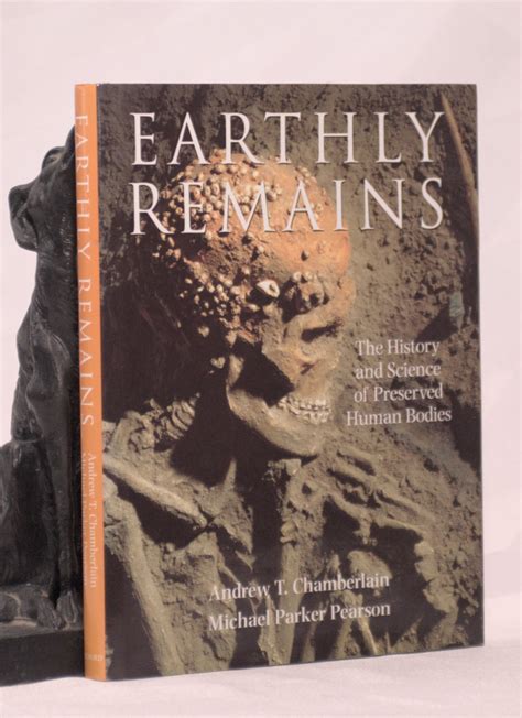 Earthly Remains The History And Science Of Preserved Human Bodies