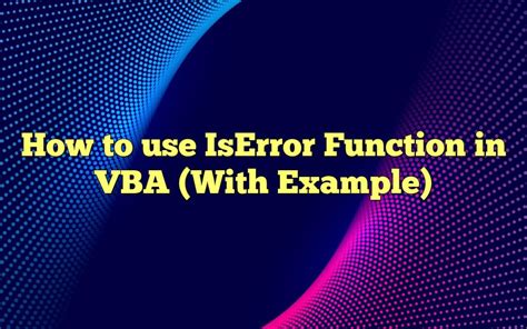 How To Use Iserror Function In Vba With Example