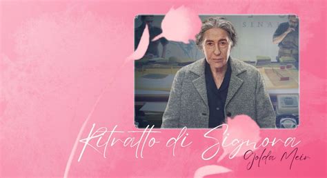 Golda Meir Il Testamento Di Ingrid Bergman E La Pressione Psicologica