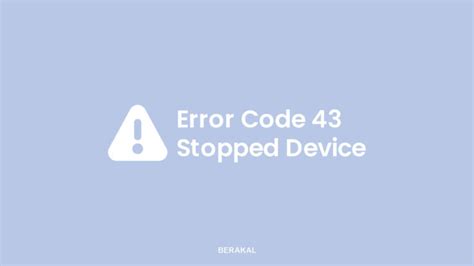 √ Cara Mengatasi Error Code 43 Stopped Device Mudah
