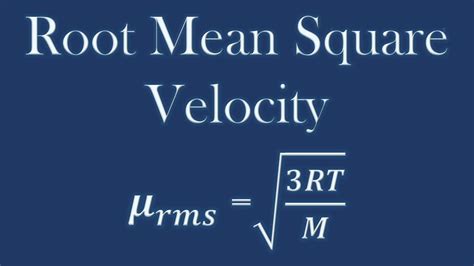 Root Mean Square Velocity Explained Kinetic Molecular Theory Youtube