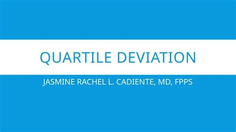 Quartile Deviation An Introduction Pptx