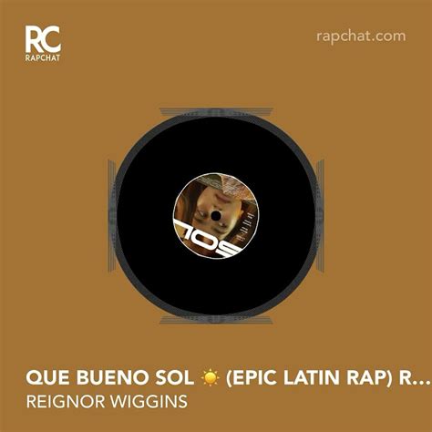 Que Bueno Sol ☀️ Epic Latin Rap Reignor Wiggins Freestyle Youtube