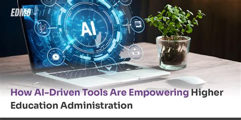 How Ai Driven Tools Are Empowering Higher Education Administration