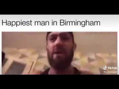 Happiest Man In Birmingham Youtube