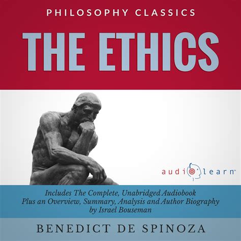 The Ethics By Benedict De Spinoza The Complete Work Plus An Overview